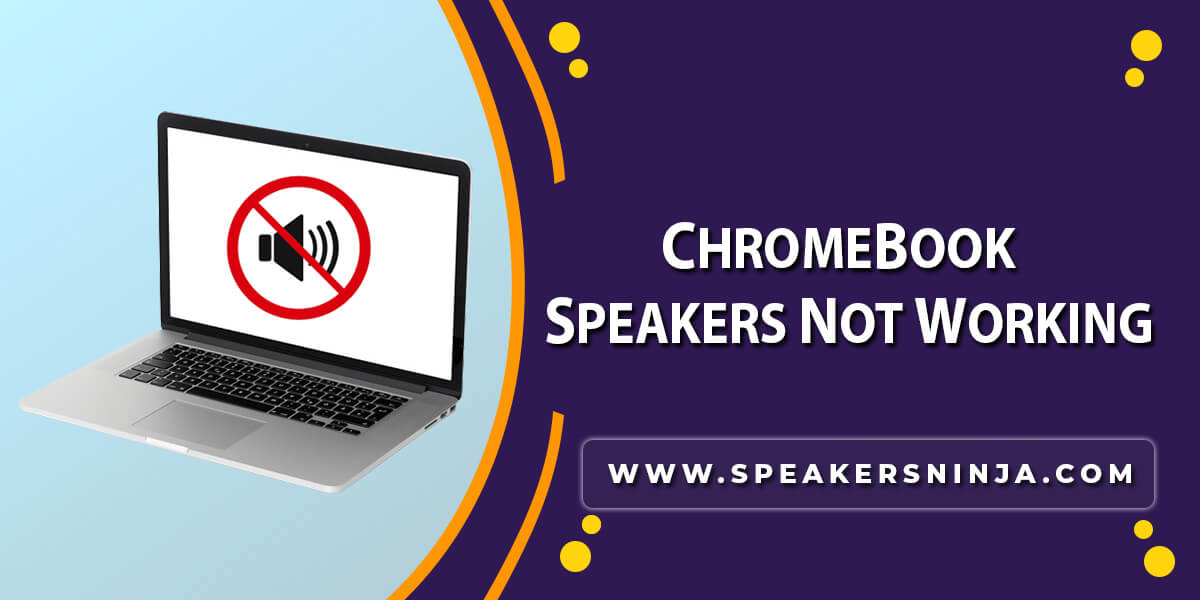  FIXED Chromebook Speakers Not Working Speakers Ninja